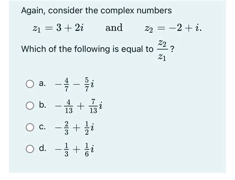 solved again consider the complex numbers z1 3 2i and