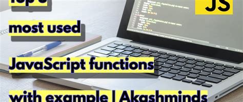 Top 5 Most Used Javascript Functions With Examples That You Must Try Dev Community