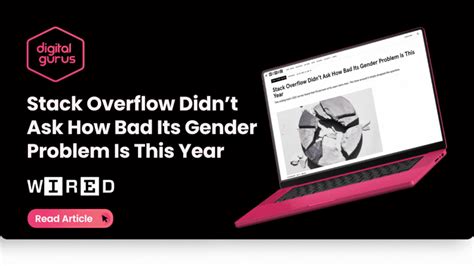 digital gurus on linkedin stack overflow didn t ask how bad its gender