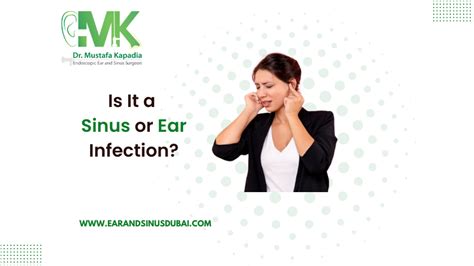 Is It A Ear Infection Or Sinus Infection Dr Mustafa Kapadia