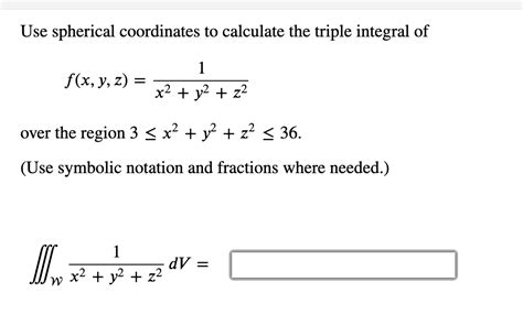 Solved Use Spherical Coordinates To Calculate The Triple