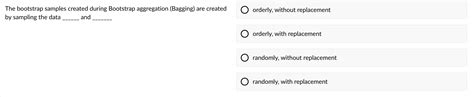 Solved The Bootstrap Samples Created During Bootstrap