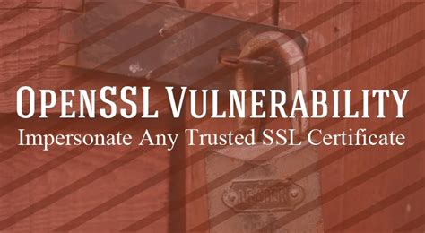 Critical Openssl Flaw Allows Hackers To Impersonate Any Trusted Ssl