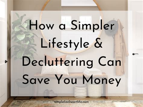 How A Simpler Lifestyle Decluttering Can Save You Money Simple Lionheart Life
