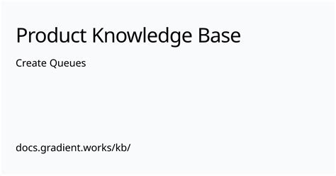 Create Queues Gradient Works Docs