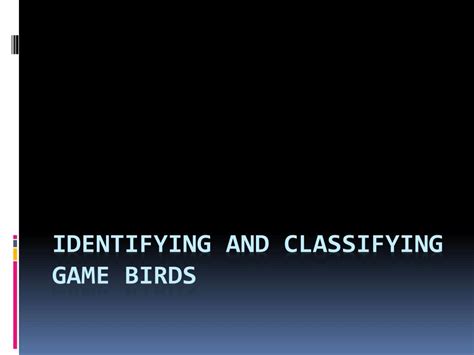 Ppt Identifying And Classifying Game Birds Powerpoint Presentation
