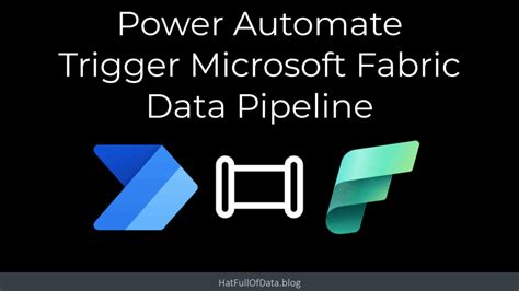 Trigger Microsoft Fabric Data Pipeline Using Power Automate Hat Full