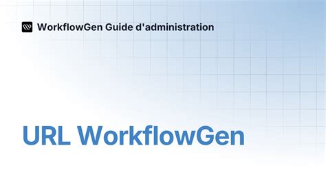 url workflowgen workflowgen guide d administration