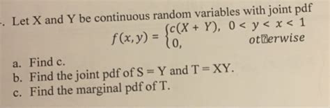 Let X And Y Be Continuous Random Variables With Joint Pdf Fxy Fx C