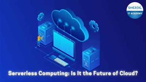 The Rise Of Serverless Computing Is It The Future Of Application Development
