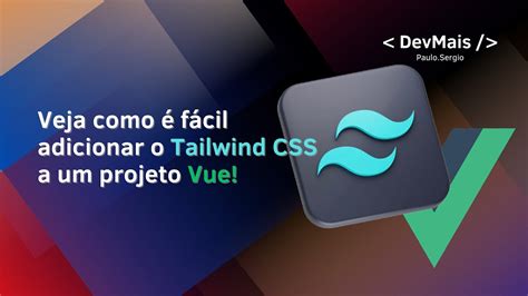 Adicionando E Configurando Tailwind Css No Vuejs Em 5 Minutos Youtube