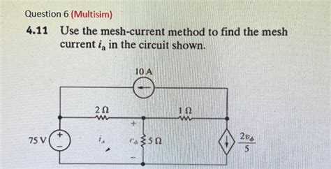 Solved Question 6 Multisim 411 Use The Mesh Current