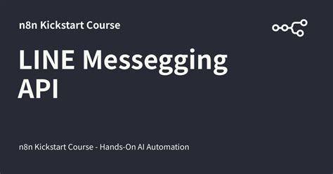 LINE Messaging API N N Kickstart Course