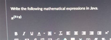 solved write the following mathematical expressions in java