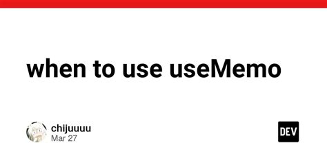 When To Use Usememo Dev Community