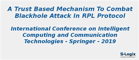 A Trust Baesd On Combat Blackhole Attack In Rpl Protocol S Logix