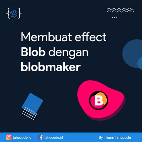 Tahucode Membuat Effect Blob Dengan Blobmaker Yuk Simak👇🏻