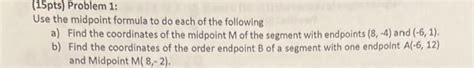 Solved 15pts Problem 1 Use The Midpoint Formula To Do