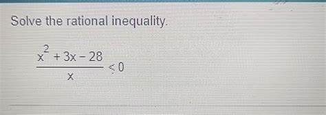Solved Solve The Rational Inequalityx23x 28x≤0
