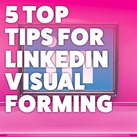 5 Top Tips For Linkedin Visual Forming Immediate Future