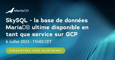 mariadb on linkedin skysql la base de données mariadb ultime disponible tant que service gcp