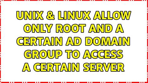 Unix And Linux Allow Only Root And A Certain Ad Domain Group To Access A