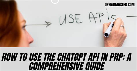 How To Use The ChatGPT API In PHP A Comprehensive Guide
