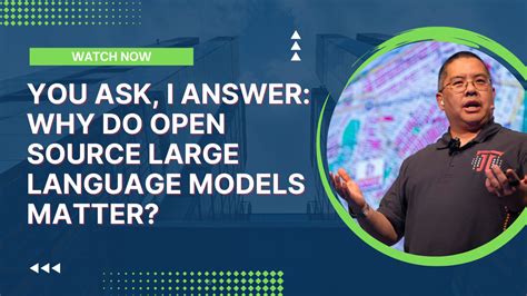 you ask i answer why do open source large language models matter