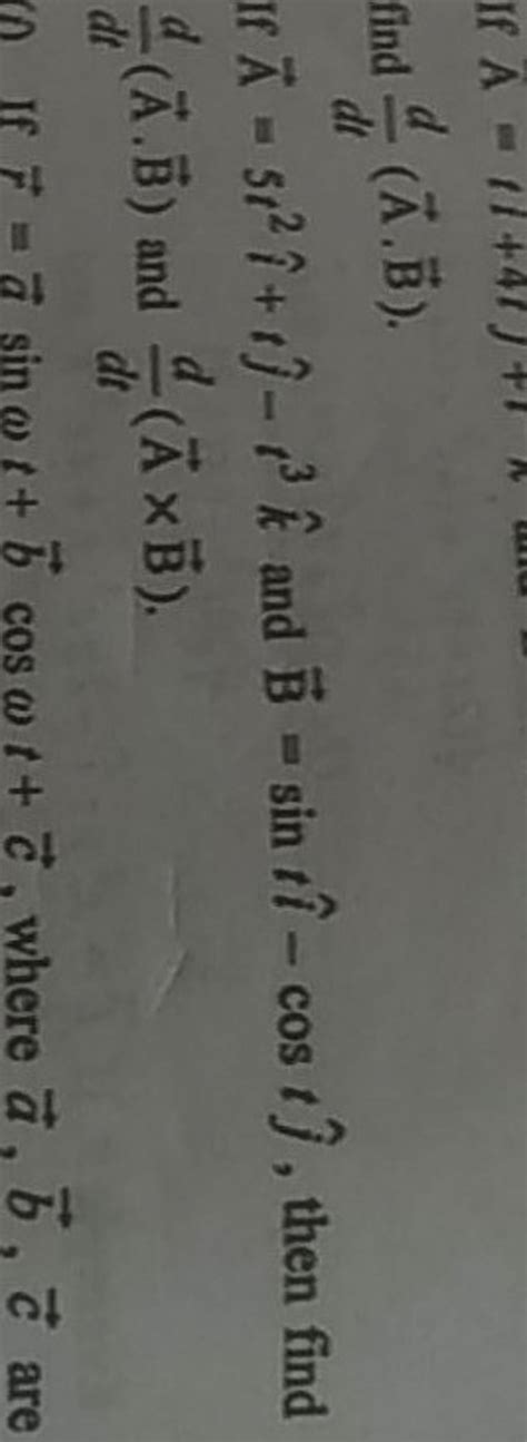 Find Dtd Abif A5t2itj −t3k And Bsinti−costj Then Find Dtd