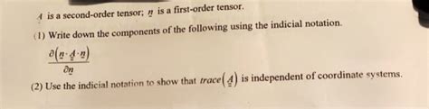 Solved A Is A Second Order Tensor N Is A First Order