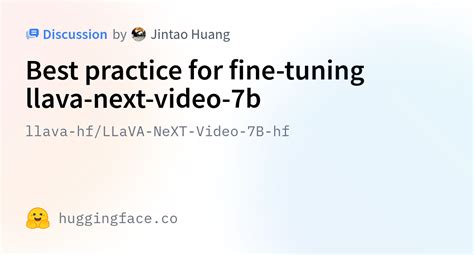 Llava Hfllava Next Video 7b Hf · Best Practice For Fine Tuning Llava