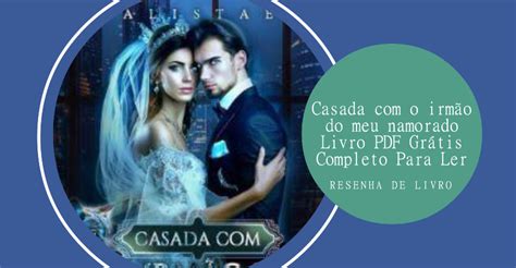 Casada Com O Irmão Do Meu Namorado Livro Pdf Grátis Completo Para Ler Lera