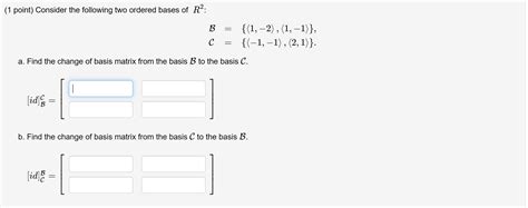 solved 1 point consider the following two ordered bases of