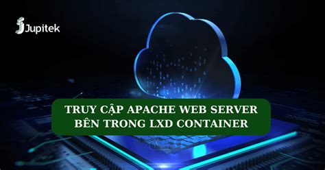 Truy Cập Apache Web Server Bên Trong Lxd Container Công Ty Cổ Phần