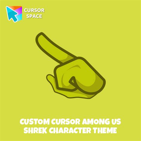 Custom Cursor Custom Cursor Among Us Shrek Character Theme Theme Cursor Space