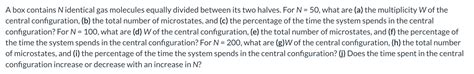 Solved A Box Contains N ﻿identical Gas Molecules Equally