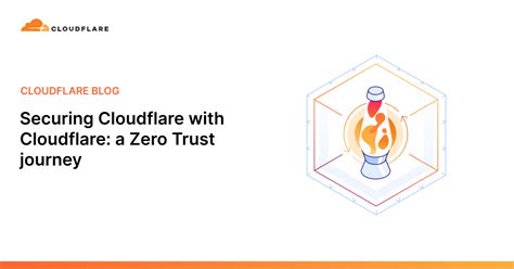 securing cloudflare with cloudflare a zero trust journey
