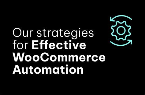 7 Strategies For Effective Woocommerce Automation In 2023 Wp Content
