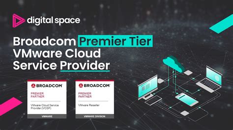 Confirmed Digital Space Becomes Broadcom Premier Vcsp Partner To Accompany Vmware Reseller