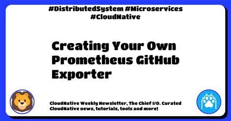 🦁 Cloudnative Weekly 379 Creating Your Own Prometheus Github Exporter