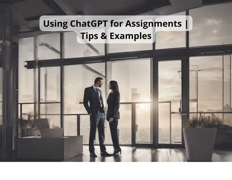 using chatgpt for assignments tips and examples learn chat gpt