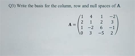 Solved 23 Write The Basis For The Column Row And Null