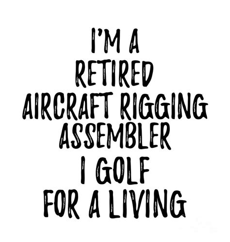 Retired Aircraft Rigging Assembler I Golf For A Living Funny Retiree T Golfing Lover Senior