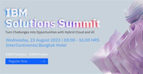 ขอเชิญร่วมงานสัมมนา Ibm Solutions Summit 2023 ร่วมสัมผัสกับ Ibm Watsonx ครั้งแรกที่ธุรกิจองค์กร