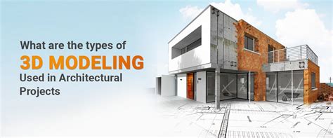 9 Types Of 3d Modeling Methods That Architects Use In Property Designs