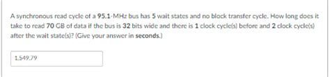 solved a synchronous read cycle of a 95 1 mhz bus has 5 wait