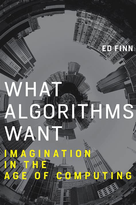 What Algorithms Want Center For Science And The Imagination