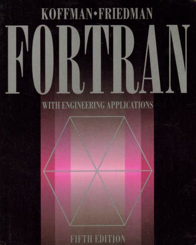 Fortran With Engineering Applications Koffman Elliot B Friedman Frank L 9780201558753