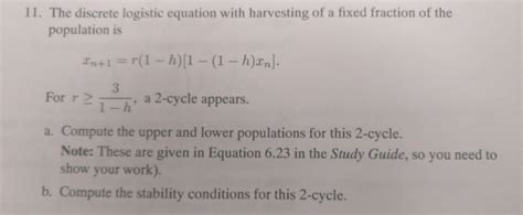 Solved 11 The Discrete Logistic Equation With Harvesting Of