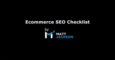 Ecommerce SEO Checklist For Matt Jackson
